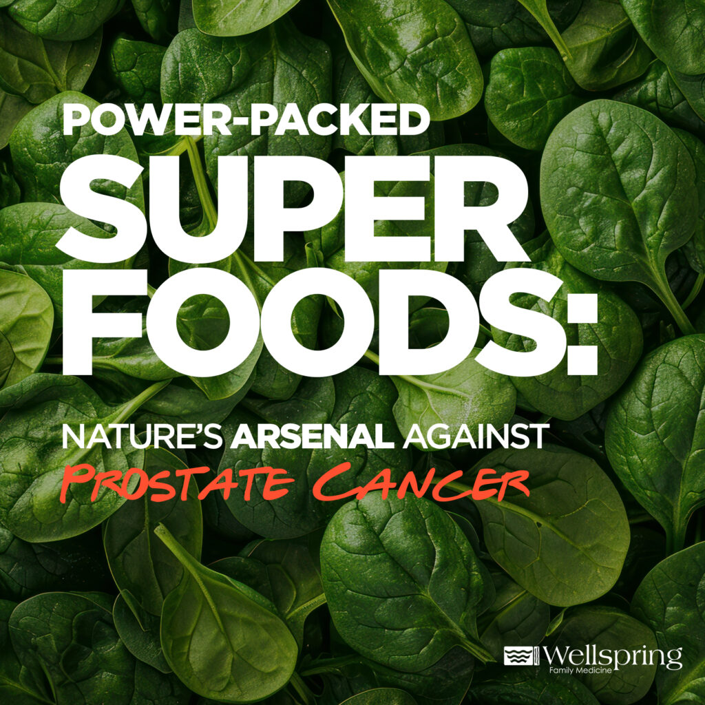 Power-Packed Superfoods: Nature's Arsenal Against Prostate Cancer - Wellspring